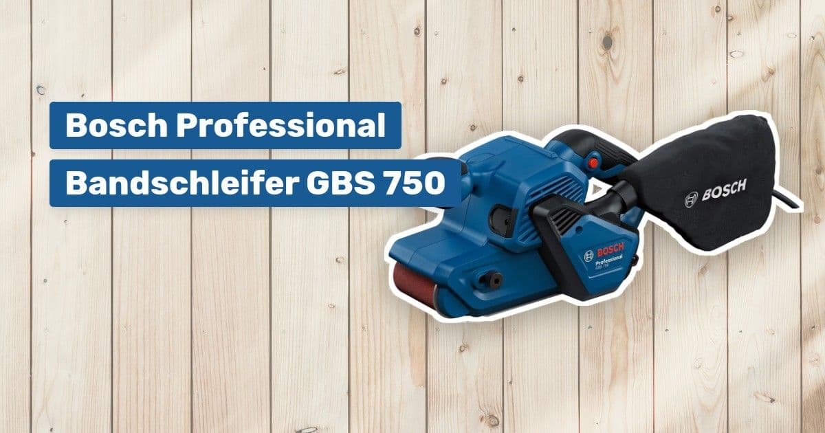 Bosch GBS 750 Test: Kraftvoller Bandschleifer für Profis